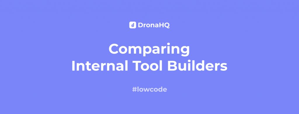 Comparing low code platforms for internal tool development - DronaHQ