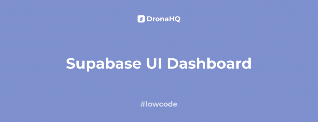 Creating a Supabase UI for a task management app on DronaHQ