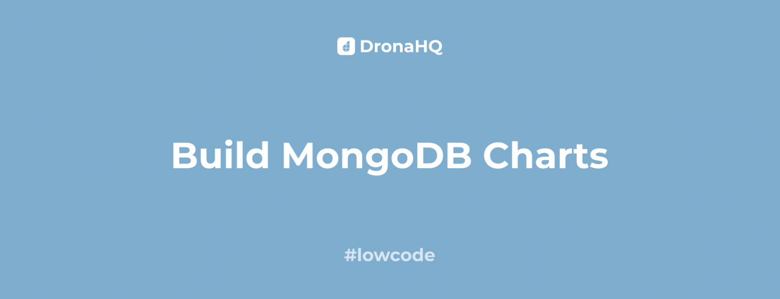 MongoDB Charts - DronaHQ