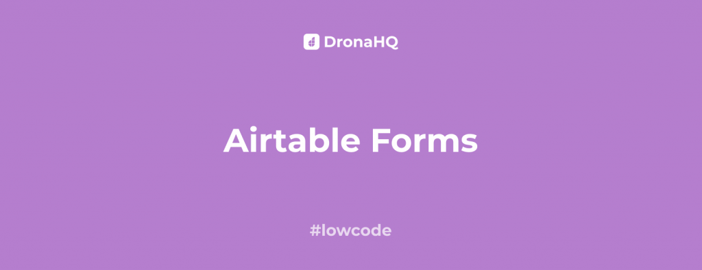 Enhancing Airtable Forms with low-code platform - DronaHQ