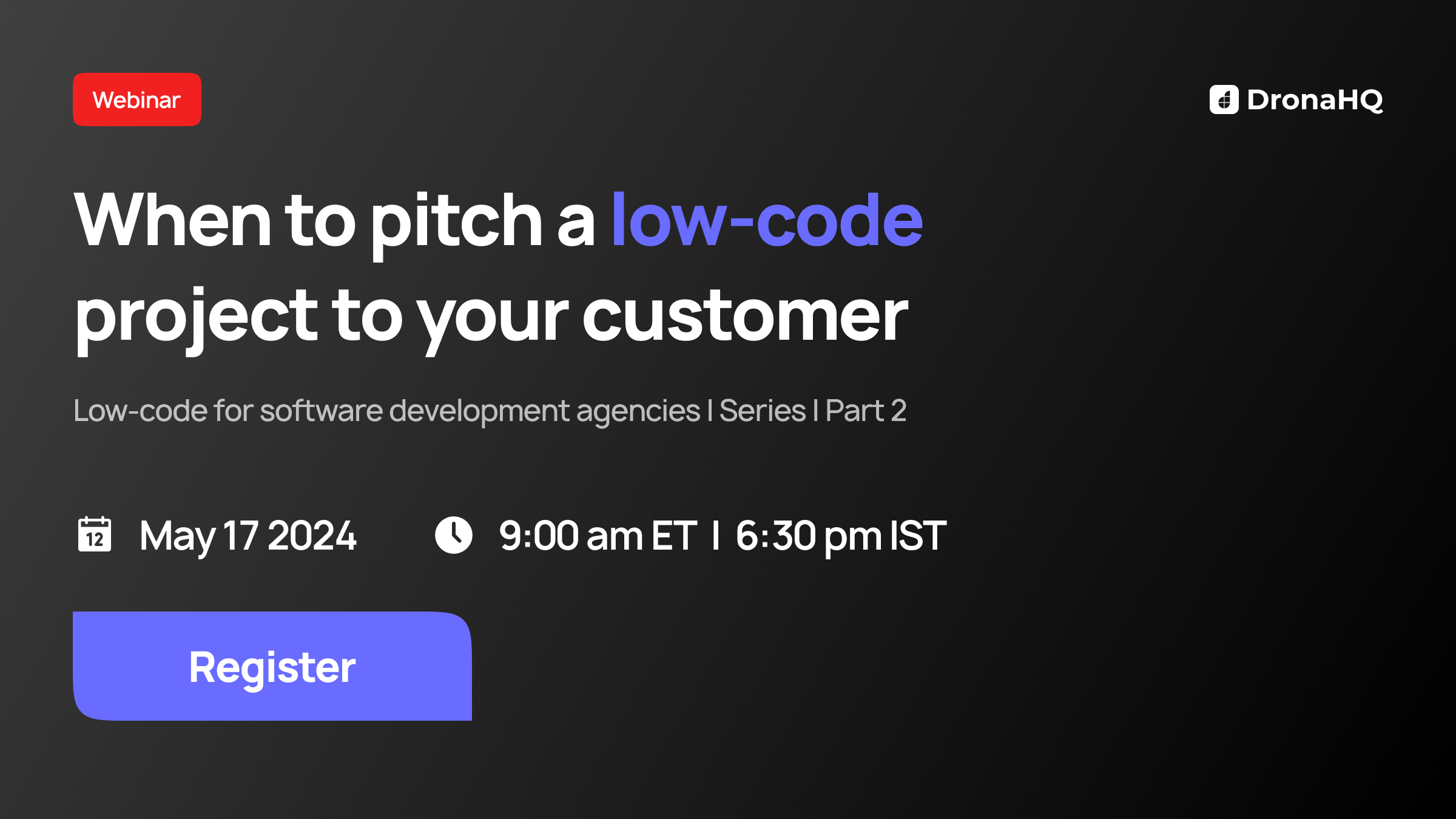 When To Pitch Low-Code To Your Customer | DronaHQ Webinar Series When To Pitch Low-Code To Your Customer | DronaHQ Webinar Series